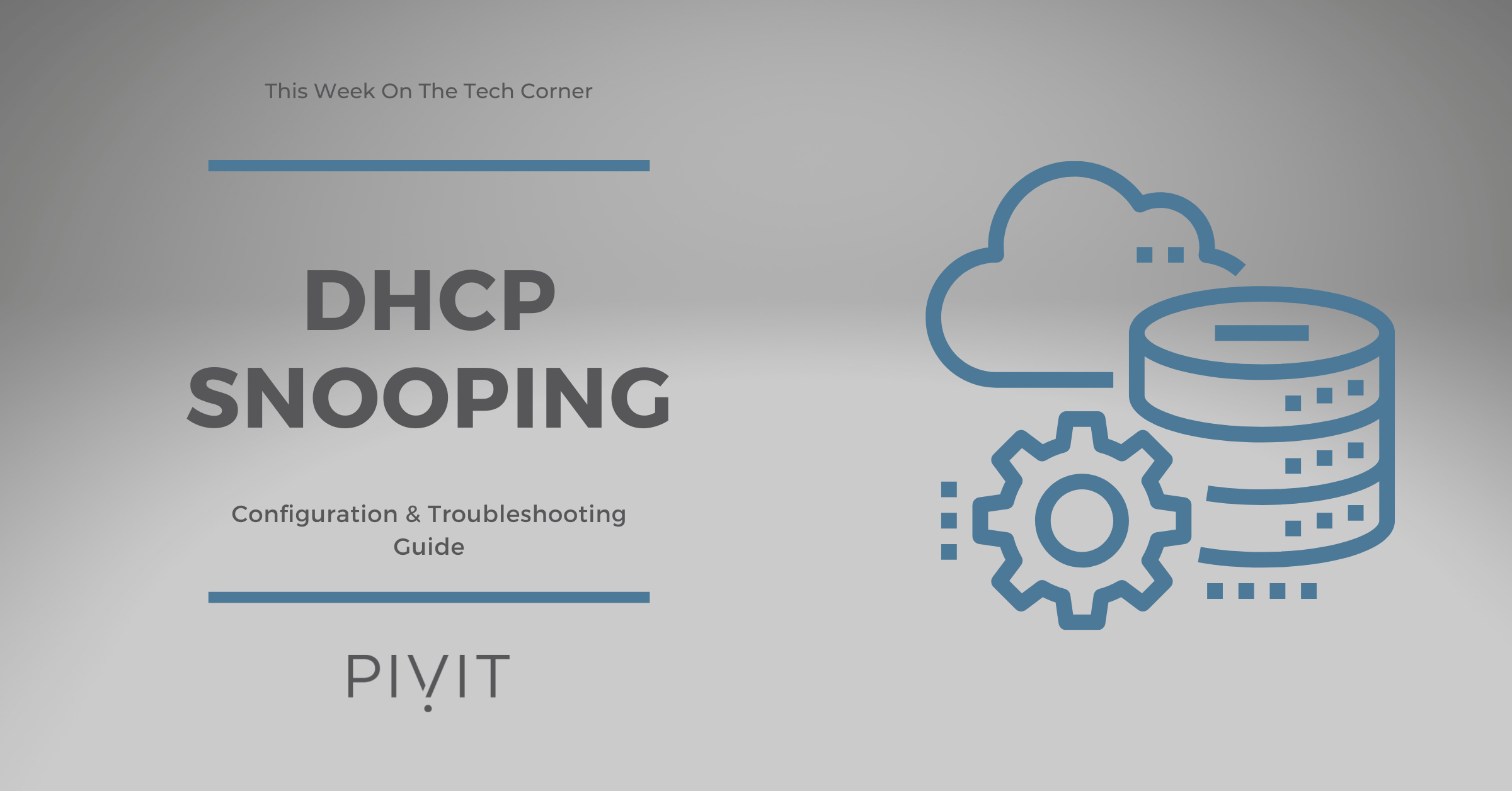A Guide to Configuring and Troubleshooting DHCP Snooping